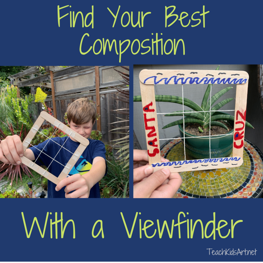 Find Your Best Composition With a Viewfinder • TeachKidsArt