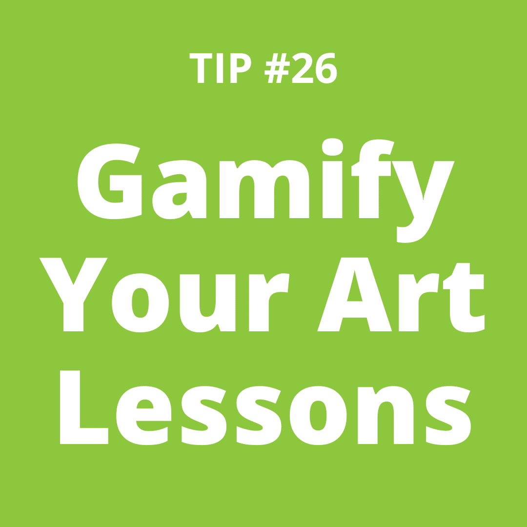 TIP #26: Gamify Your Art Lessons • TeachKidsArt